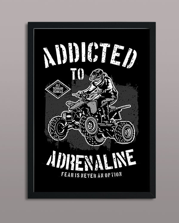 Addicted To Adrenaline - PictureFramingStudio